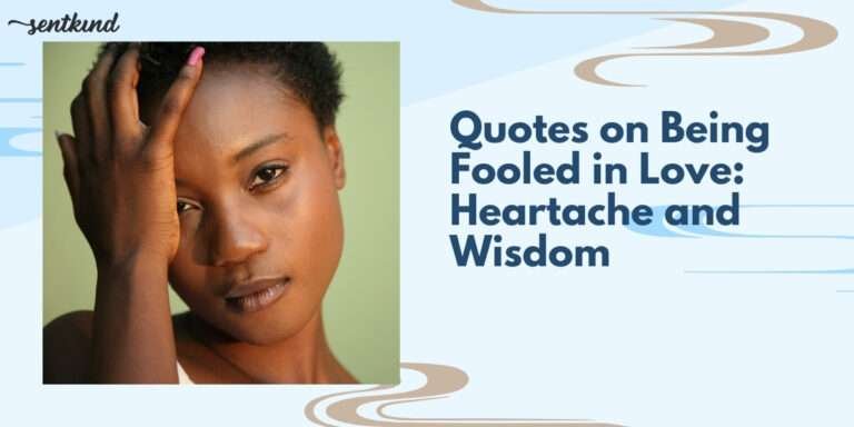 40+ Quotes on Being Fooled in Love: Heartache and Wisdom
