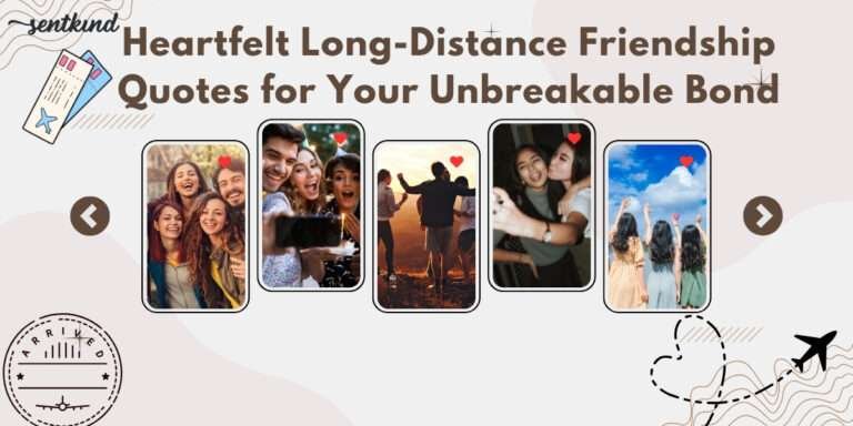 120+ Heartfelt Long-Distance Friendship Quotes for Your Unbreakable Bond
