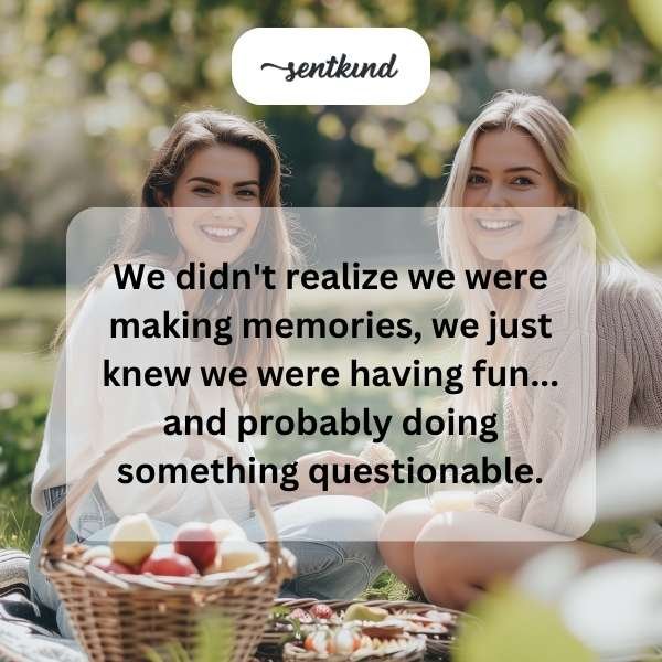 100+ Quotes About Memories With Your Best Friend