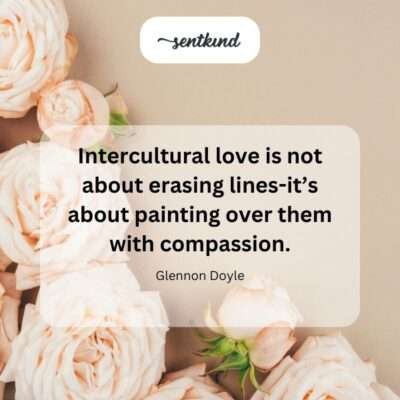 60+ Intercultural Love Quotes: Celebrating Connections Across Cultures