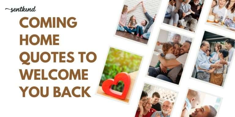 125+ Coming Home Quotes to Welcome You Back