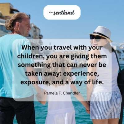 100+ Family Travel Quotes to Fuel Your Wanderlust