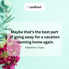 125+ Coming Home Quotes to Welcome You Back