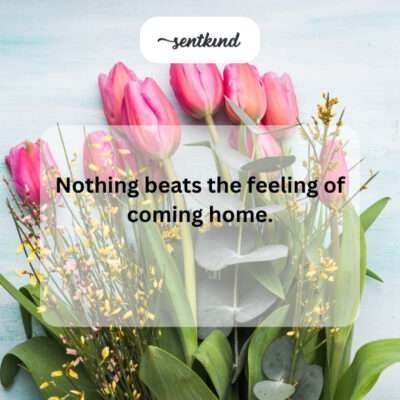 125+ Coming Home Quotes to Welcome You Back