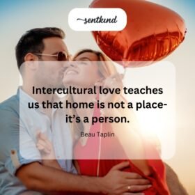 60+ Intercultural Love Quotes: Celebrating Connections Across Cultures