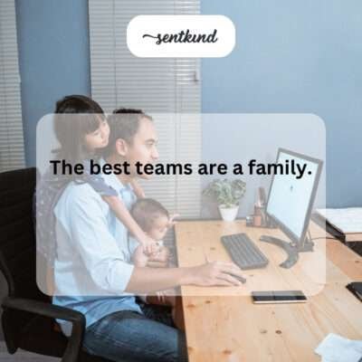 60+ Work Family Quotes to Celebrate Your Dream Team