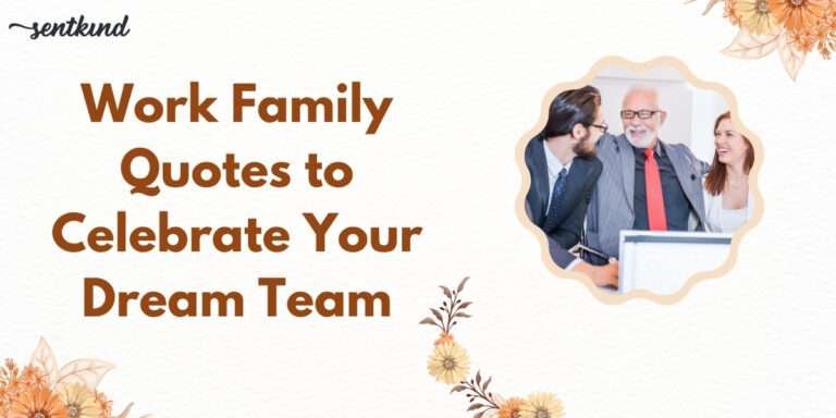 60+ Work Family Quotes to Celebrate Your Dream Team