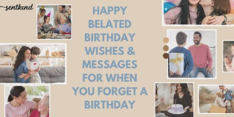 150+ Happy Belated Birthday Wishes, Messages for When You Forget a Birthday