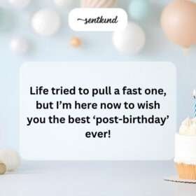 150+ Happy Belated Birthday Wishes, Messages for When You Forget a Birthday